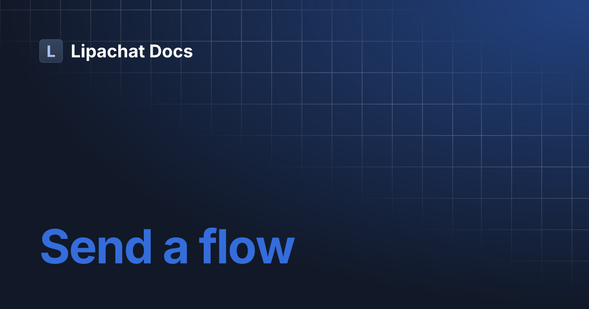 Send a flow | Lipachat Docs